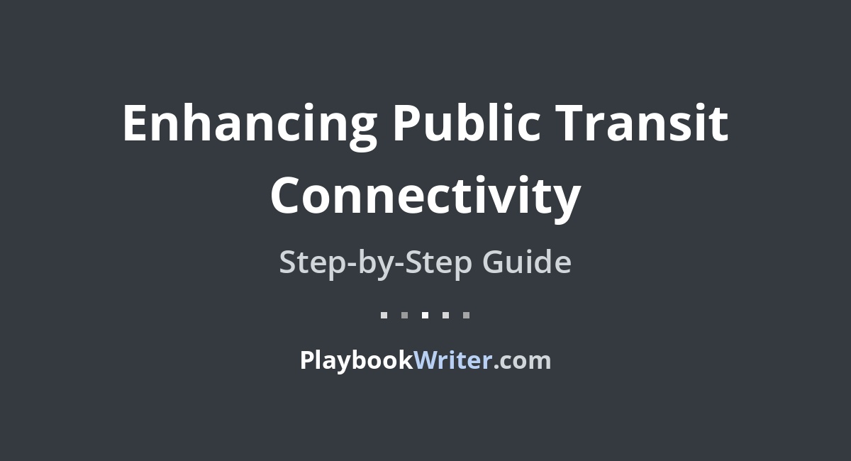 Enhancing Public Transit Connectivity Playbookwriter