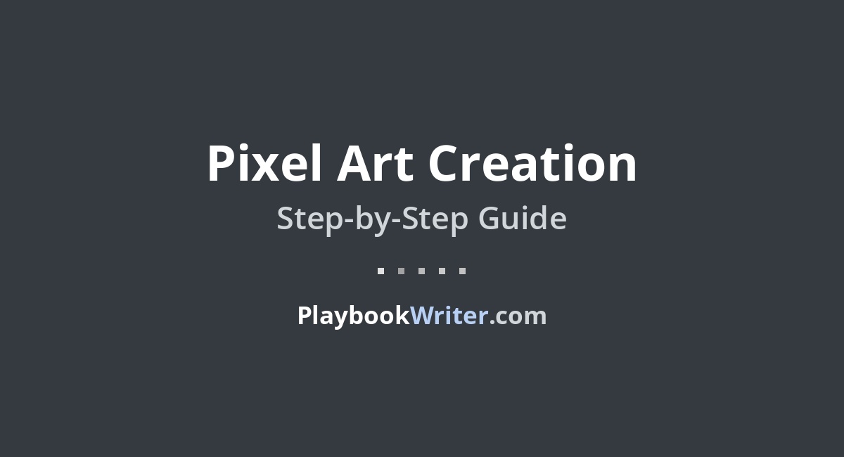 Pixel Art Creation | PlaybookWriter
