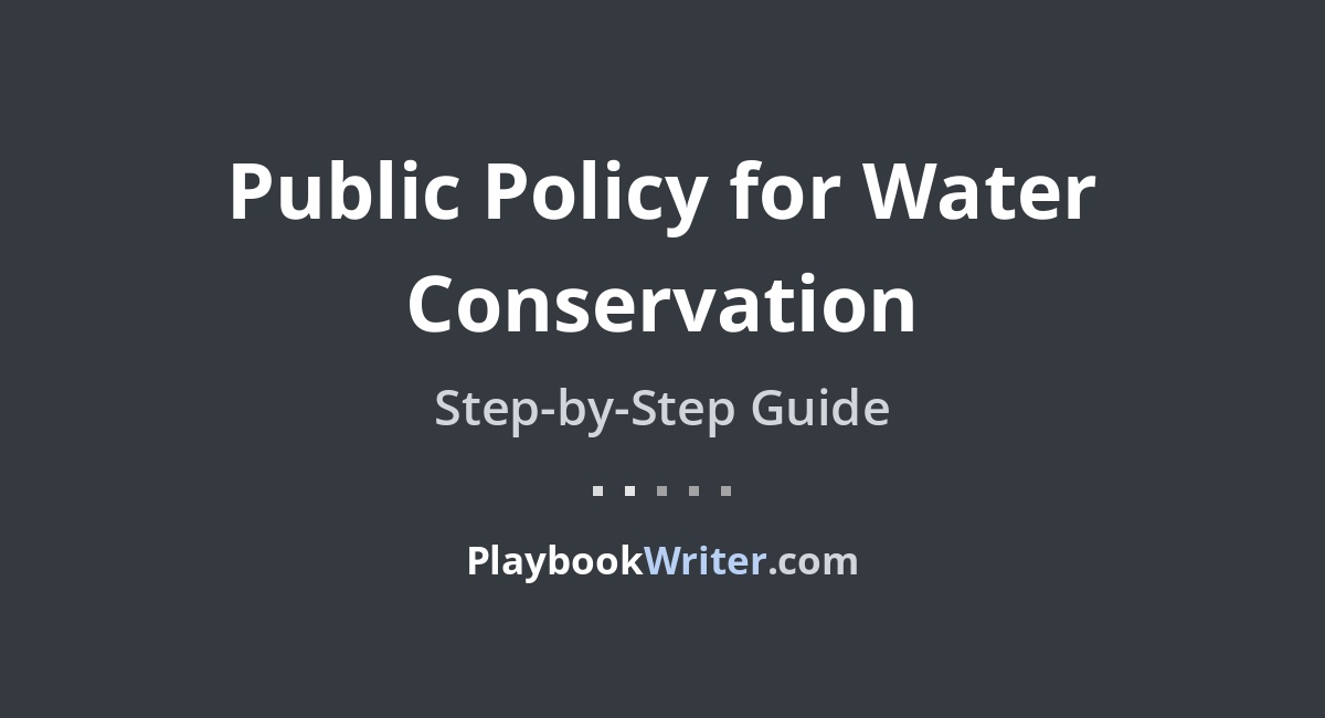 Public Policy for Water Conservation | PlaybookWriter