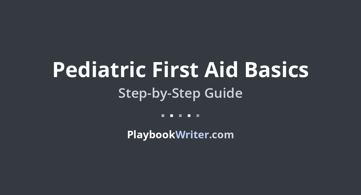Pediatric First Aid Basics | PlaybookWriter