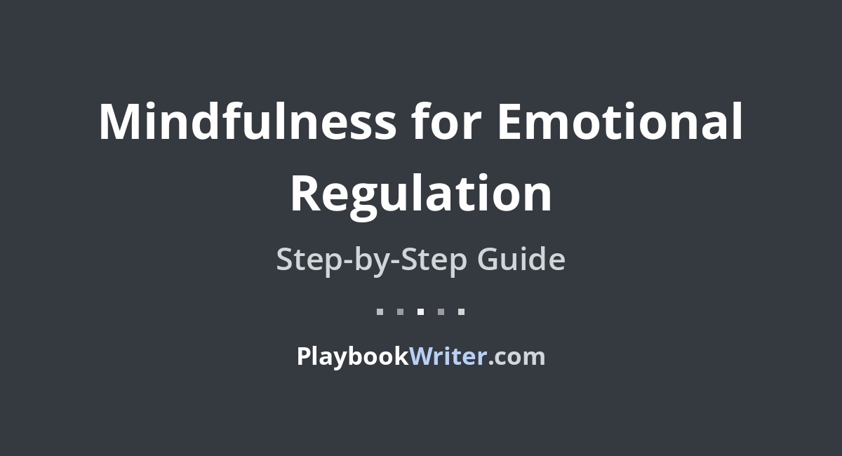 Mindfulness for Emotional Regulation | PlaybookWriter
