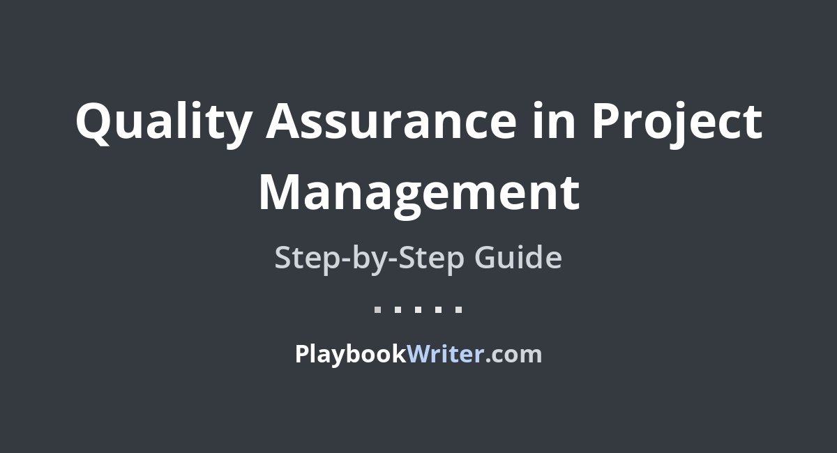 Quality Assurance in Project Management | PlaybookWriter