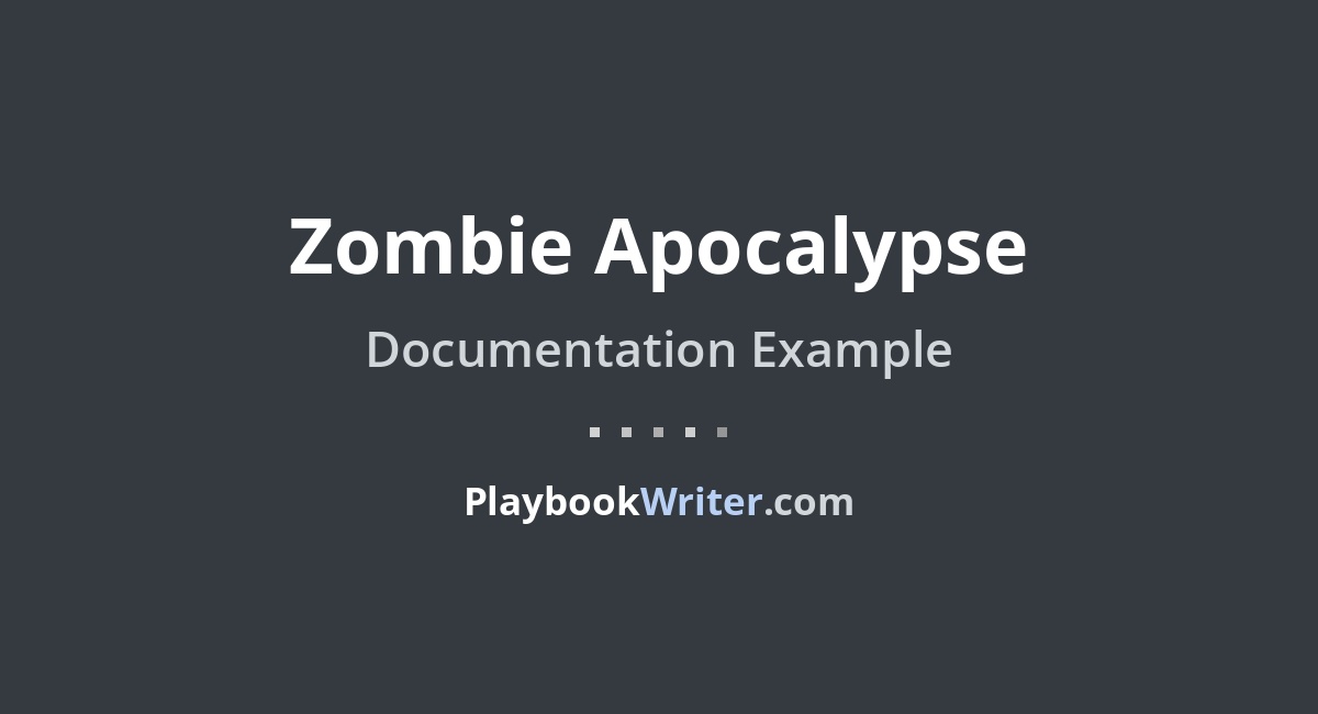 Zombie Apocalypse | Documentation Example | PlaybookWriter