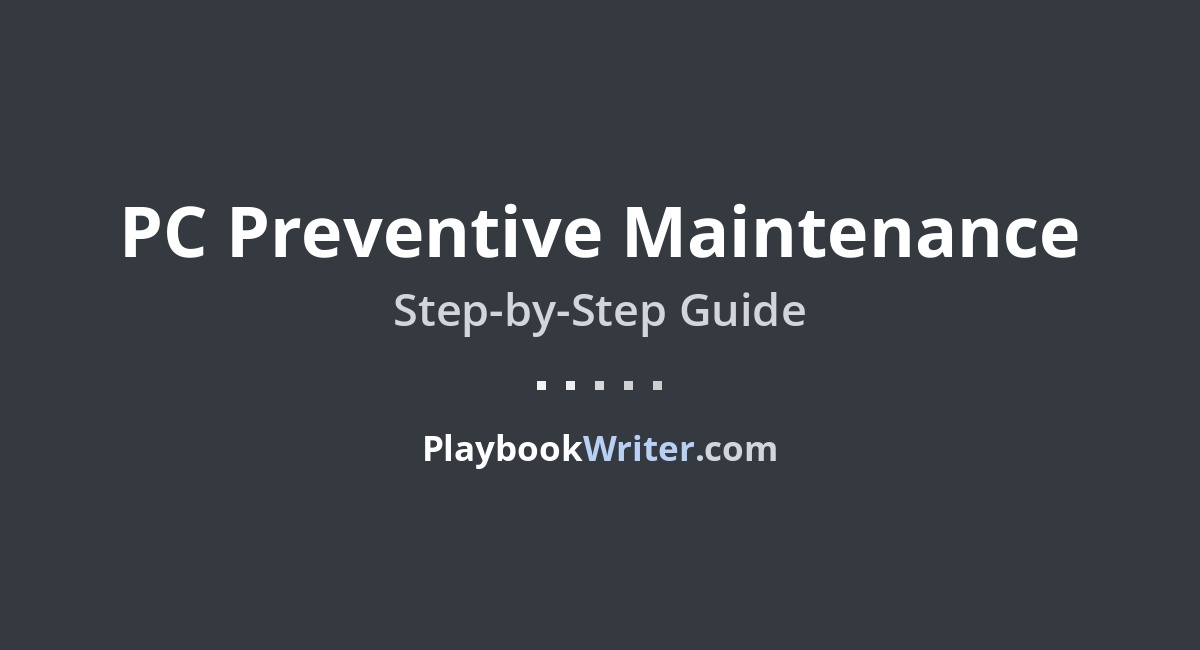 PC Preventive Maintenance | PlaybookWriter