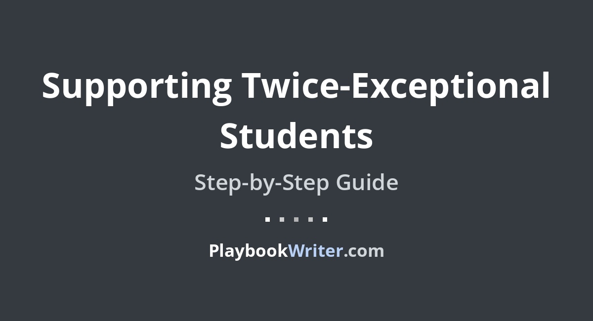 Supporting Twice-Exceptional Students | PlaybookWriter