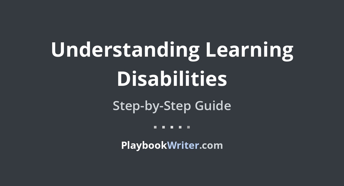 Understanding Learning Disabilities | PlaybookWriter
