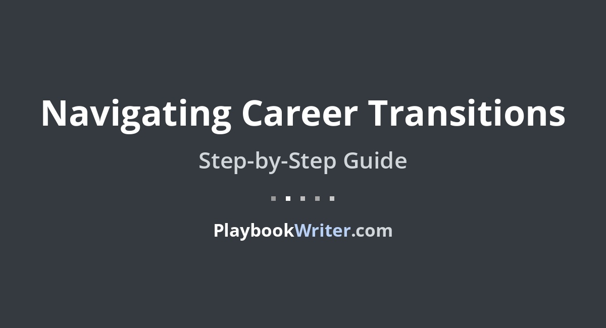 Navigating Career Transitions | PlaybookWriter