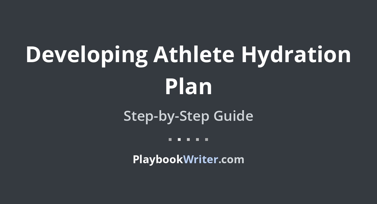 Developing Athlete Hydration Plan | PlaybookWriter