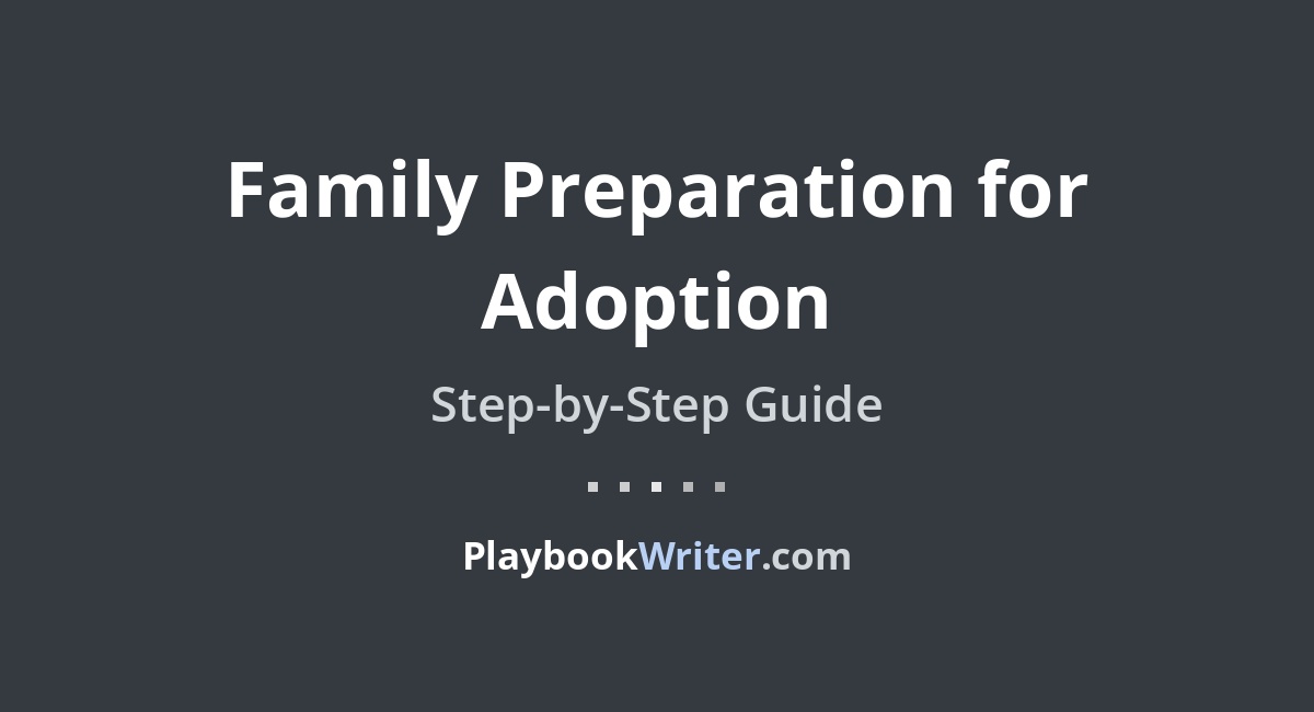Family Preparation for Adoption | PlaybookWriter