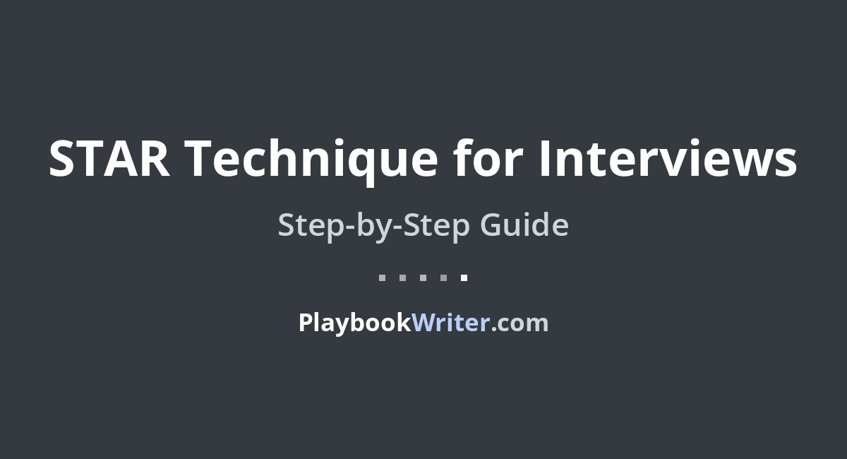STAR Technique for Interviews | PlaybookWriter