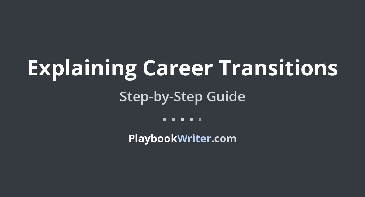 Explaining Career Transitions | PlaybookWriter