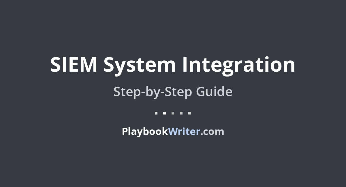 SIEM System Integration | PlaybookWriter
