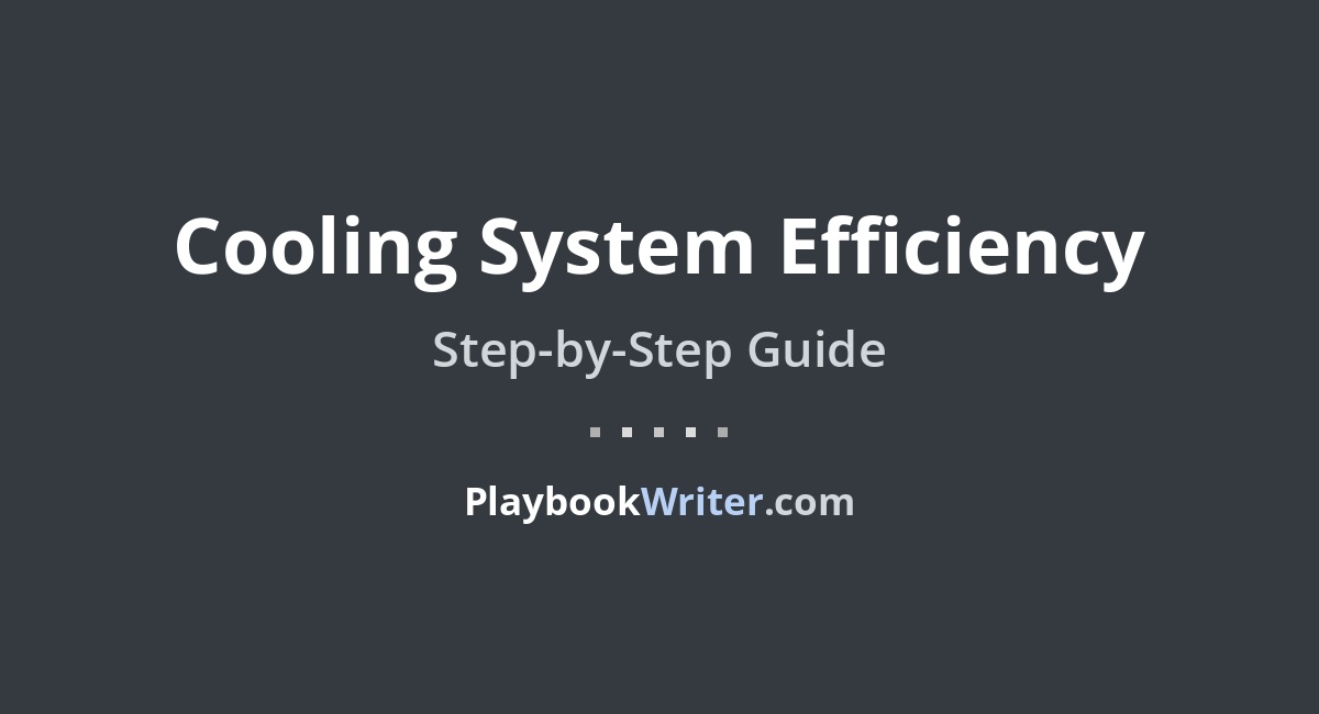 Cooling System Efficiency Playbookwriter