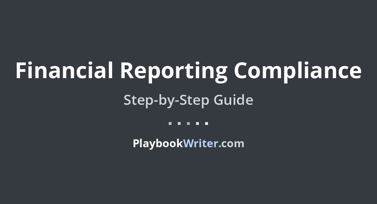 Financial Reporting Compliance | PlaybookWriter