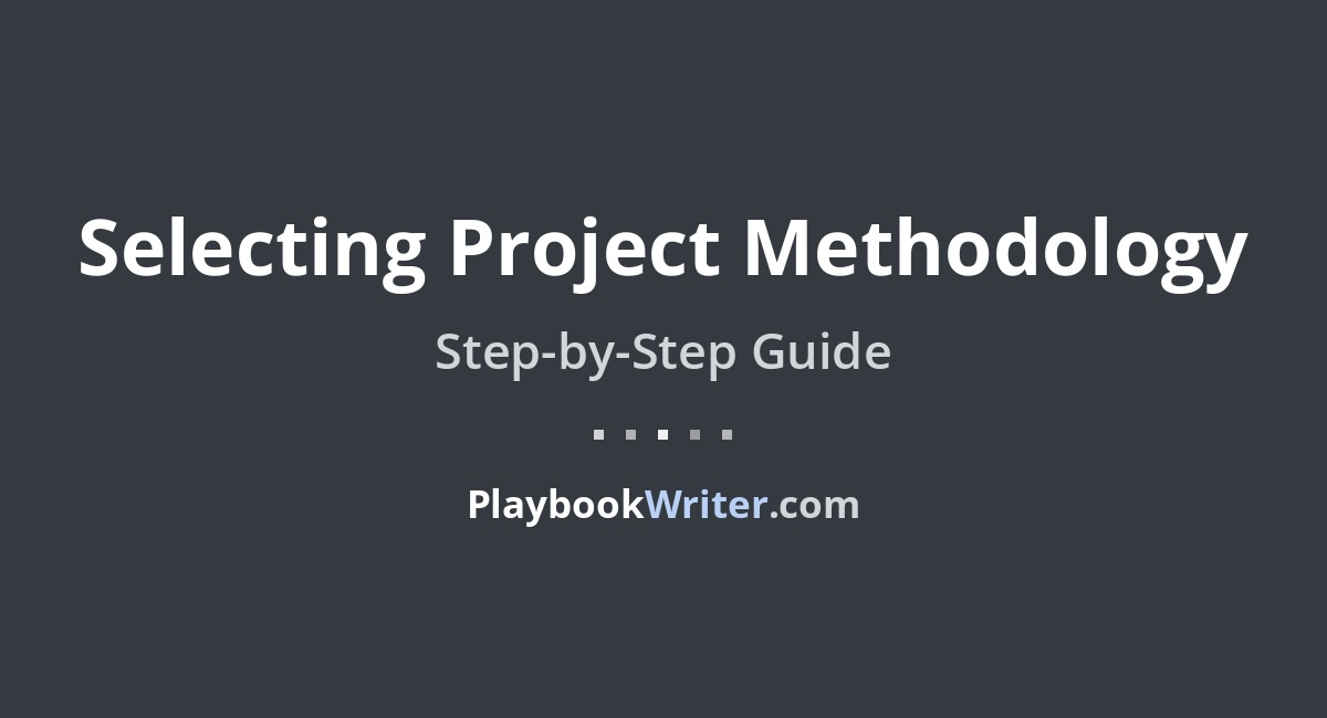 Selecting Project Methodology | PlaybookWriter