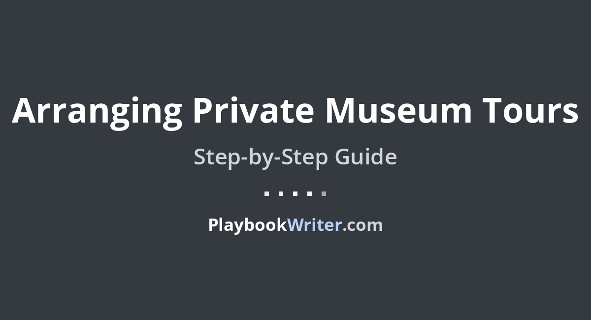 Arranging Private Museum Tours | PlaybookWriter