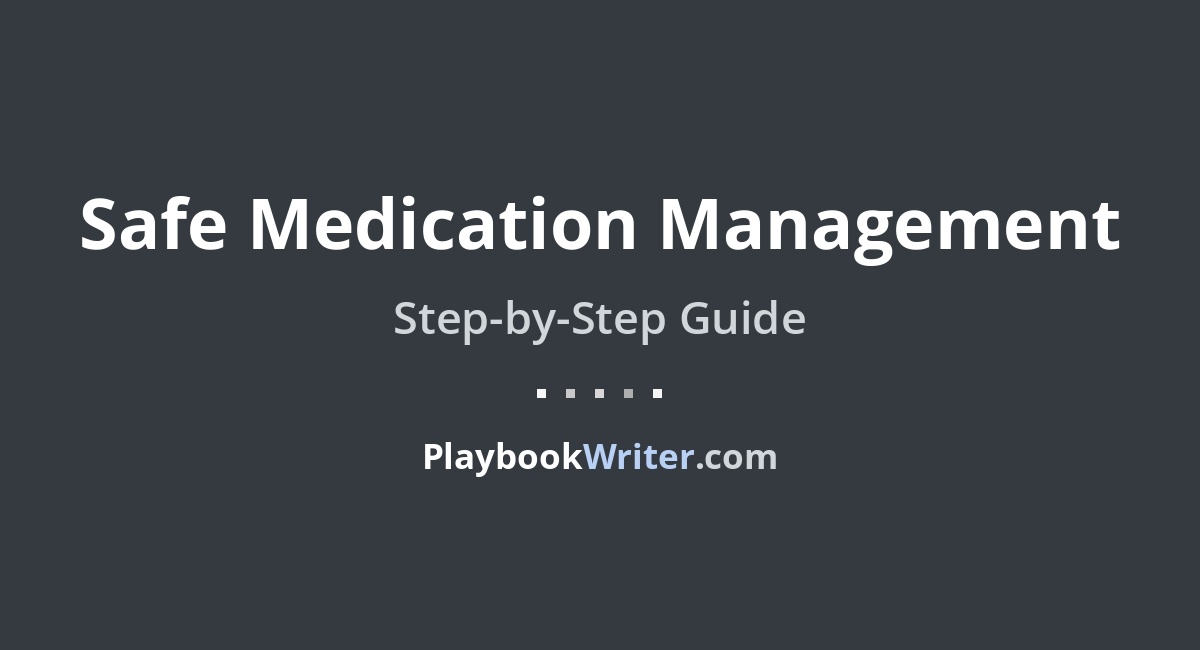 Safe Medication Management | PlaybookWriter