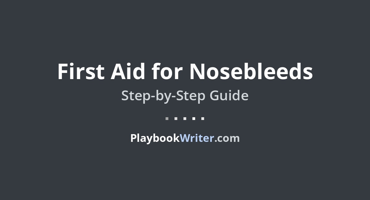 First Aid for Nosebleeds | PlaybookWriter