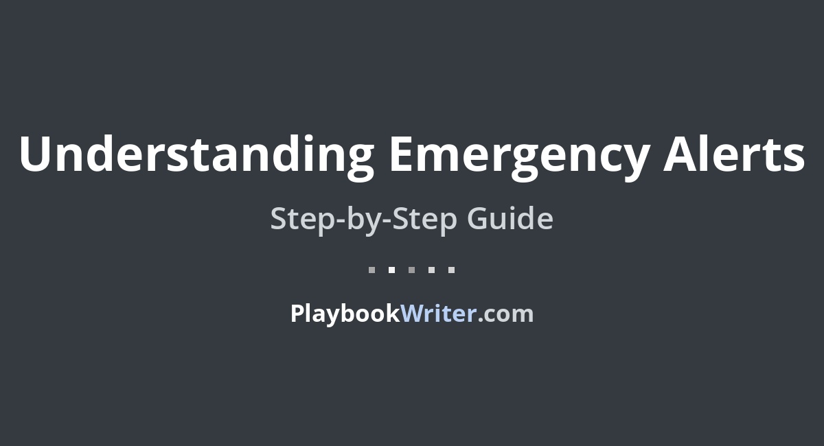 Understanding Emergency Alerts | PlaybookWriter