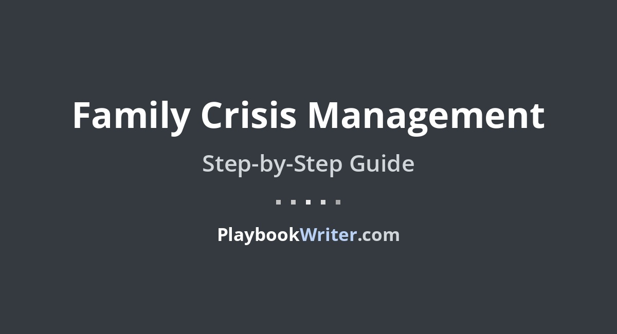 Family Crisis Management | PlaybookWriter