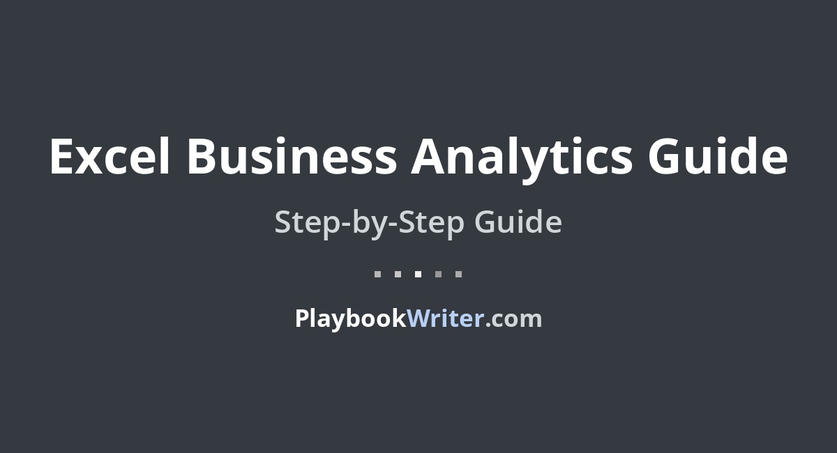 Excel Business Analytics Guide | PlaybookWriter