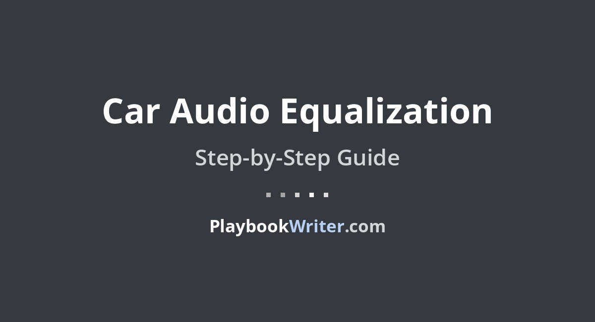 Car Audio Equalization | PlaybookWriter