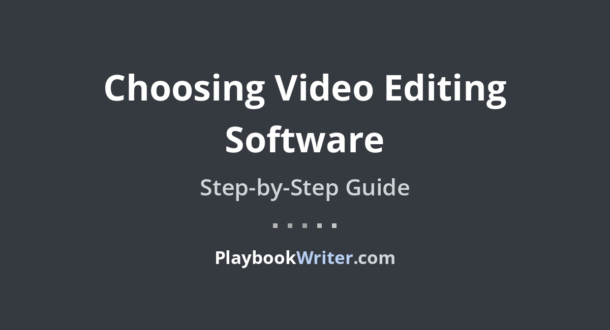 Choosing Video Editing Software | PlaybookWriter