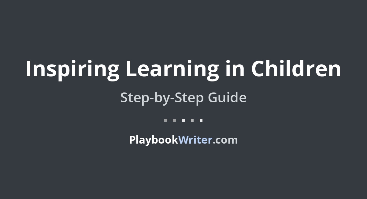 Inspiring Learning in Children | PlaybookWriter