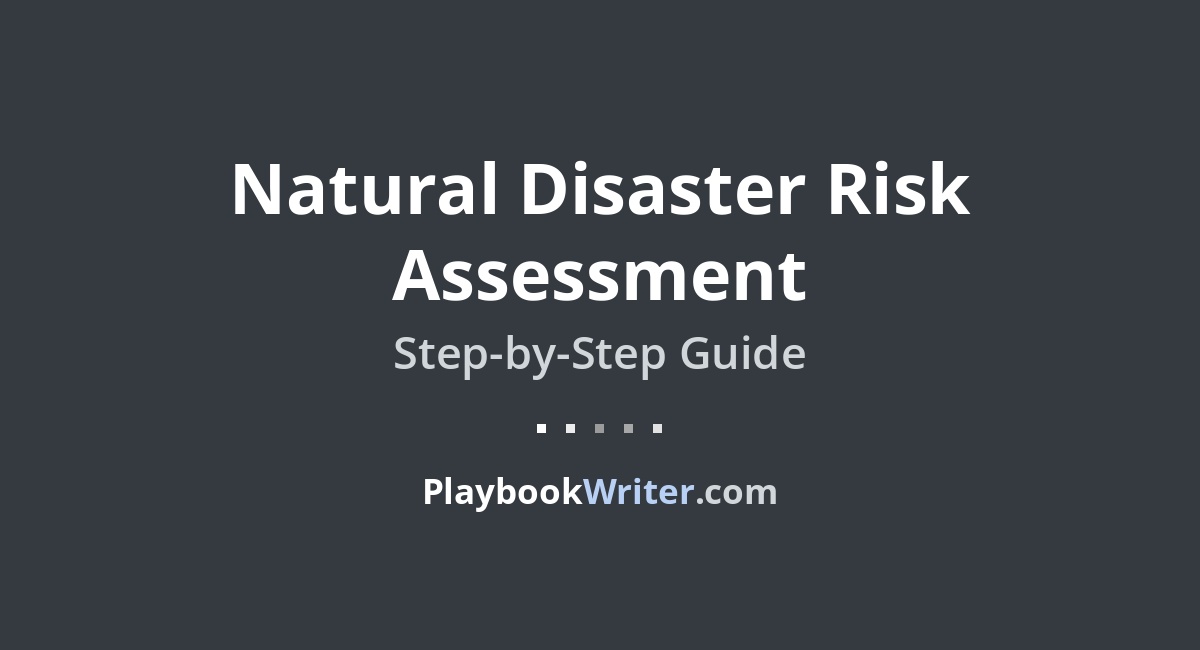 Natural Disaster Risk Assessment | PlaybookWriter
