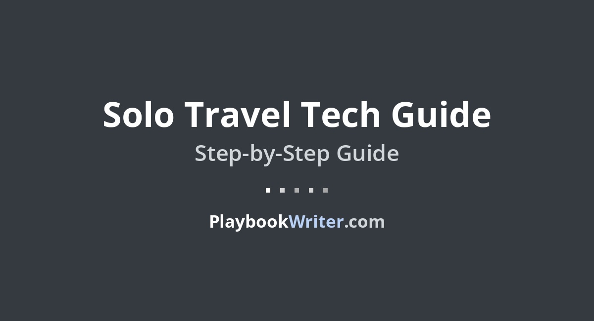 Solo Travel Tech Guide | PlaybookWriter