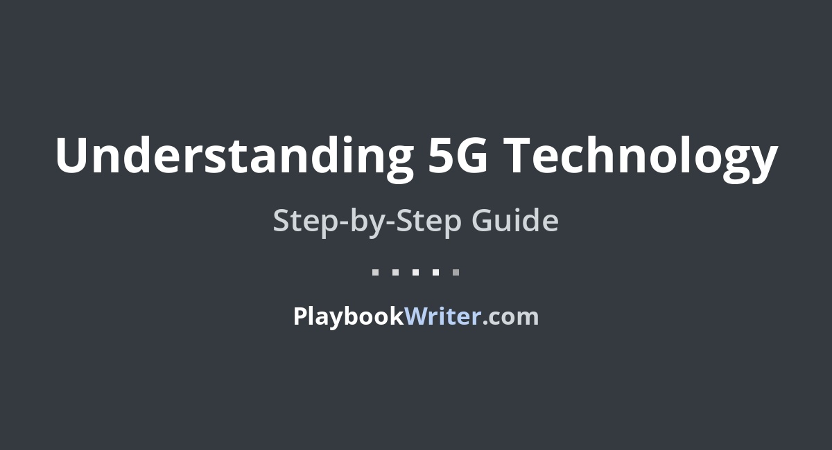 Understanding 5G Technology | PlaybookWriter