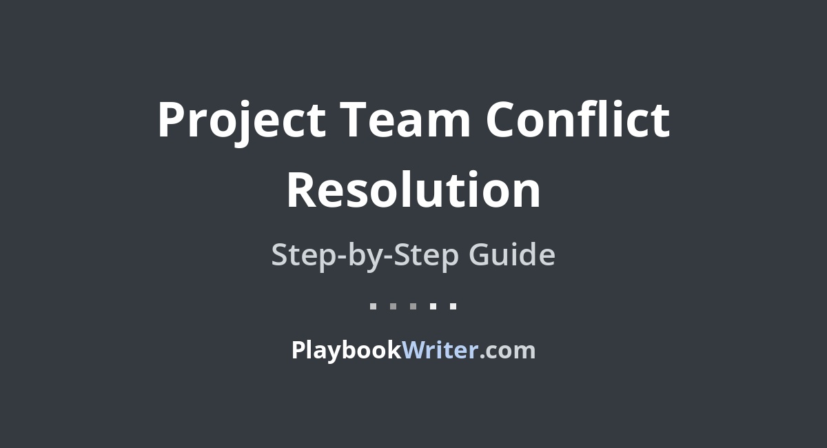 Project Team Conflict Resolution | PlaybookWriter