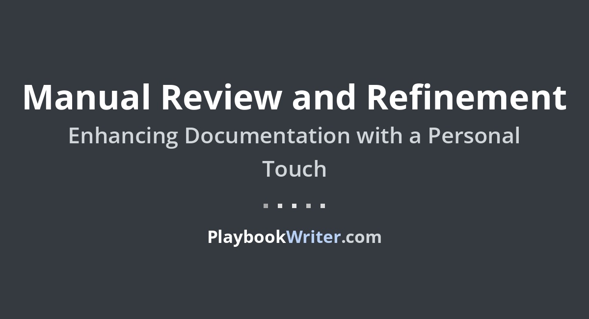 Manual Review and Refinement: Enhancing Documentation with a Personal ...