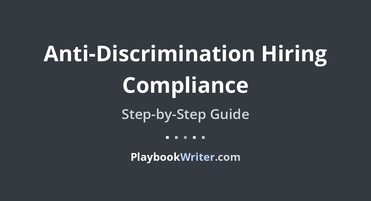 Anti-Discrimination Hiring Compliance | PlaybookWriter