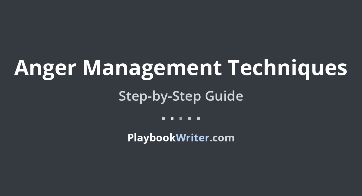 Anger Management Techniques | PlaybookWriter