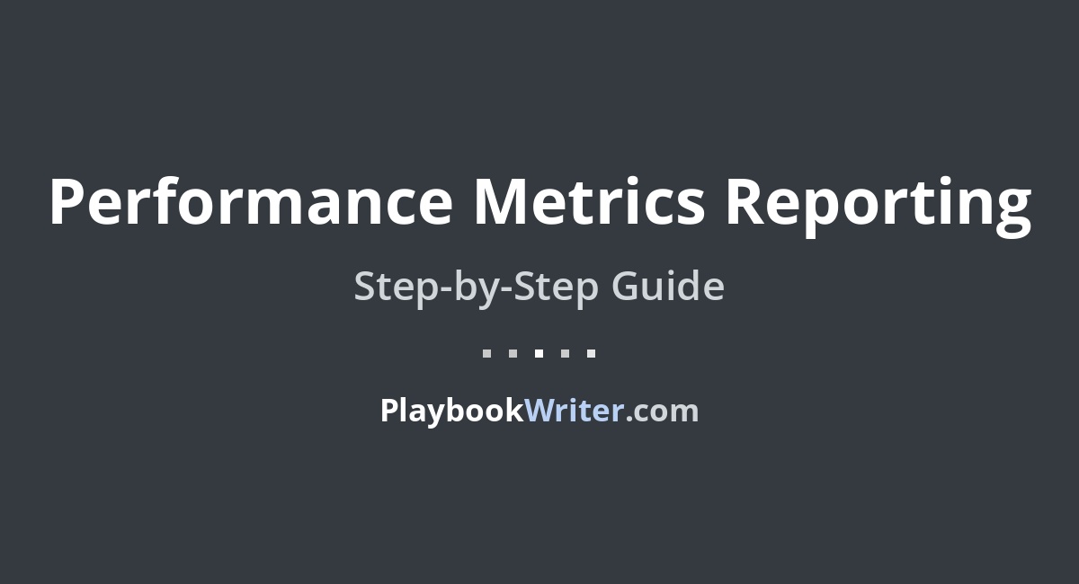 Performance Metrics Reporting | PlaybookWriter