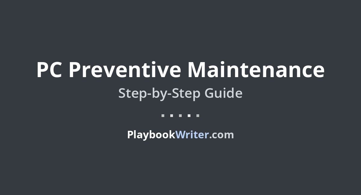 PC Preventive Maintenance | PlaybookWriter