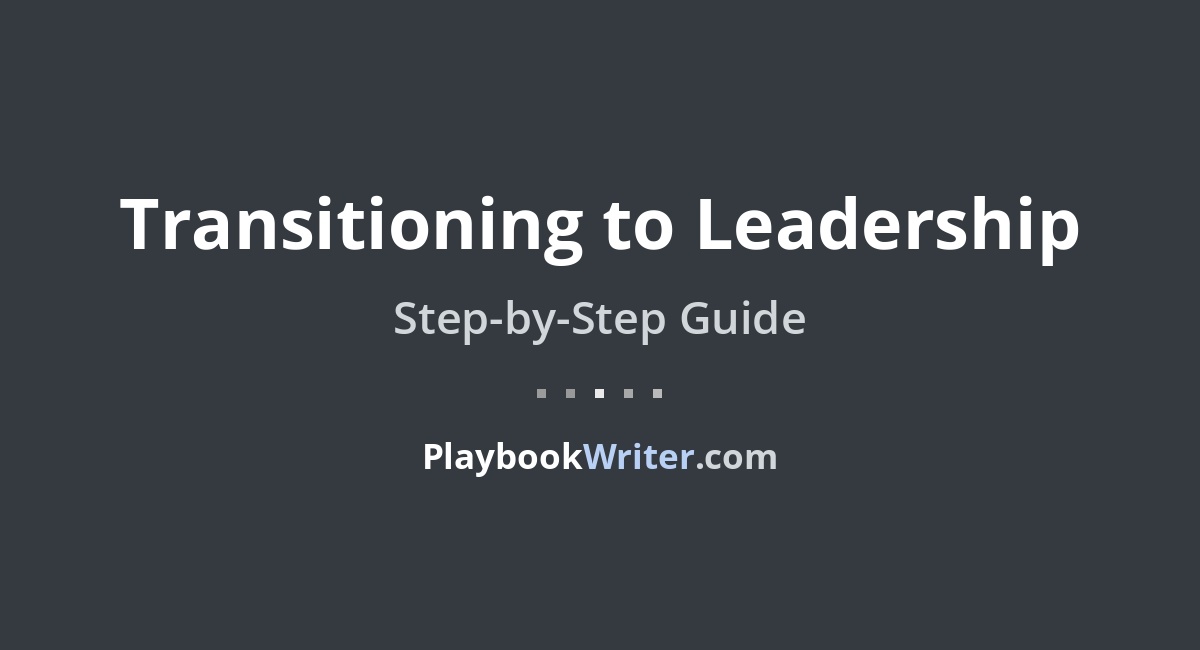 Transitioning to Leadership | PlaybookWriter