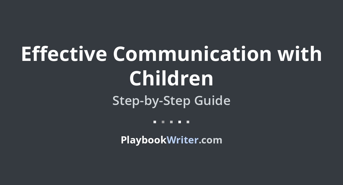 Effective Communication with Children | PlaybookWriter