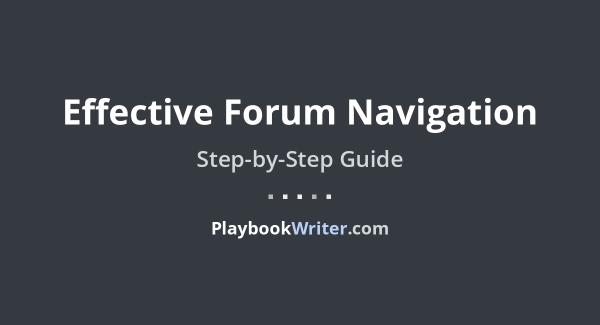 Effective Forum Navigation | PlaybookWriter