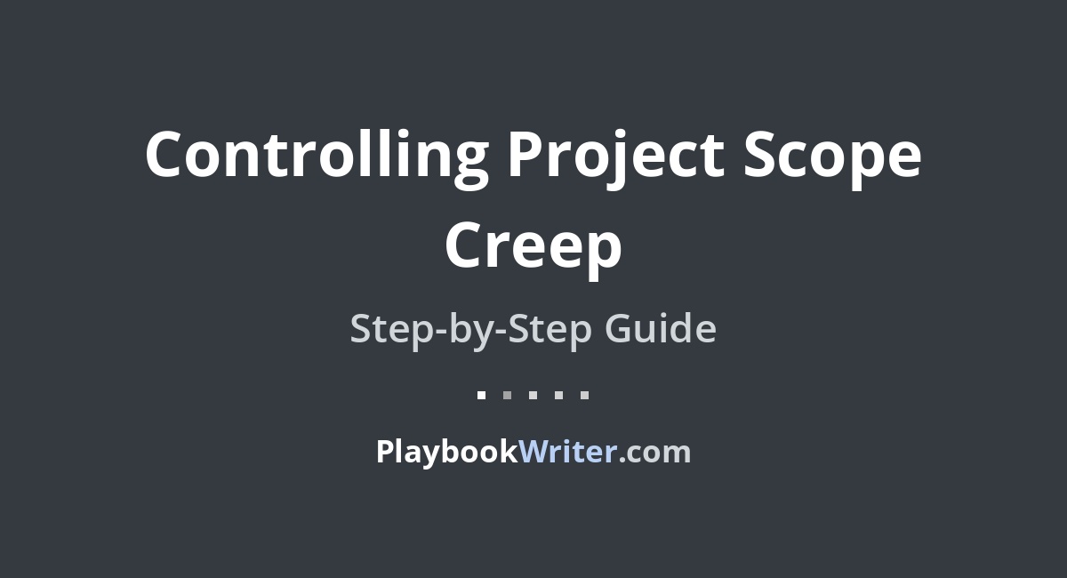 Controlling Project Scope Creep | PlaybookWriter