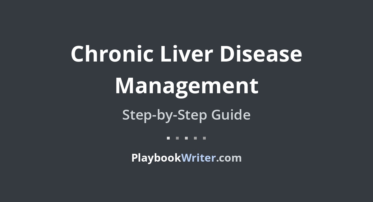 Chronic Liver Disease Management | PlaybookWriter