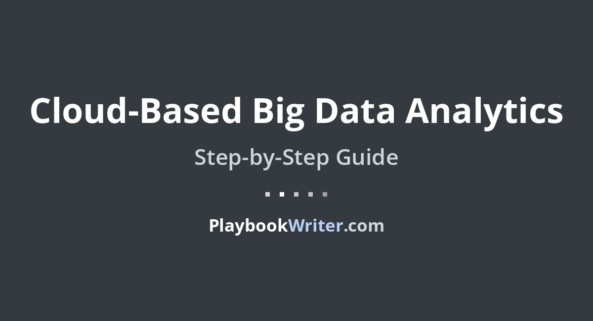 Cloud Based Big Data Analytics Playbookwriter