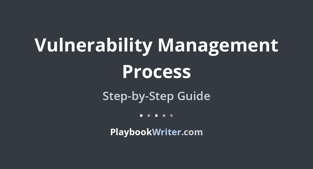 Vulnerability Management Process Playbookwriter