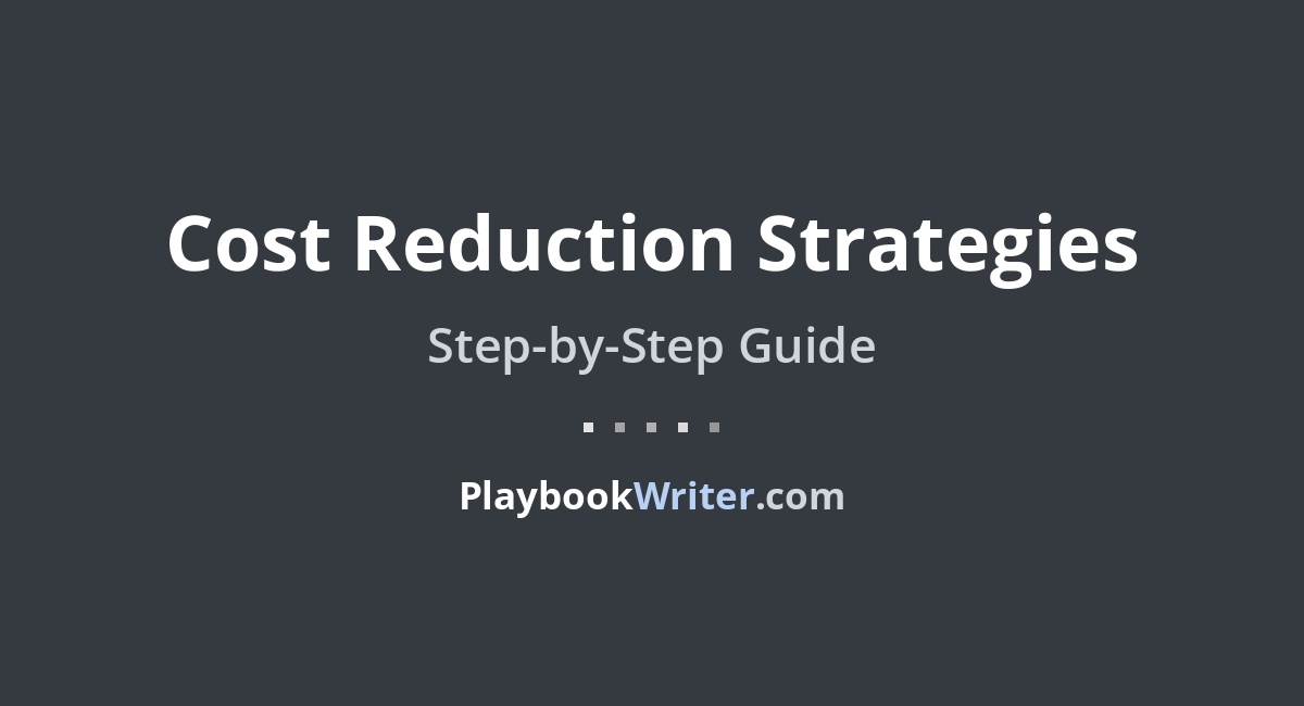 Cost Reduction Strategies | PlaybookWriter