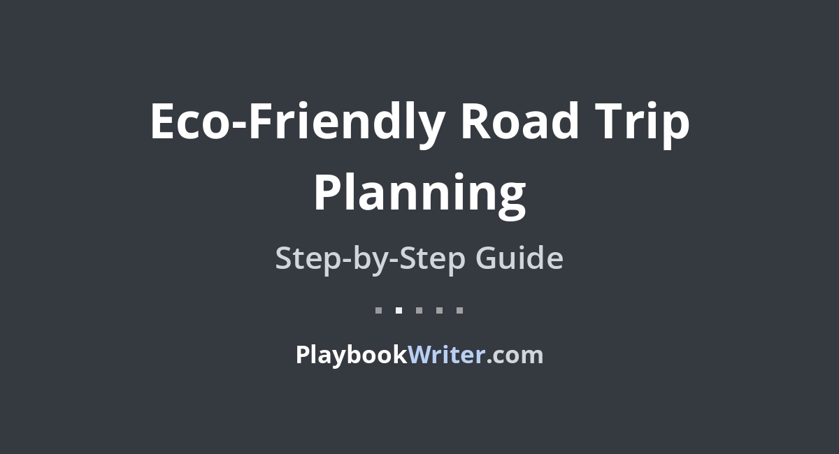 Eco-Friendly Road Trip Planning | PlaybookWriter