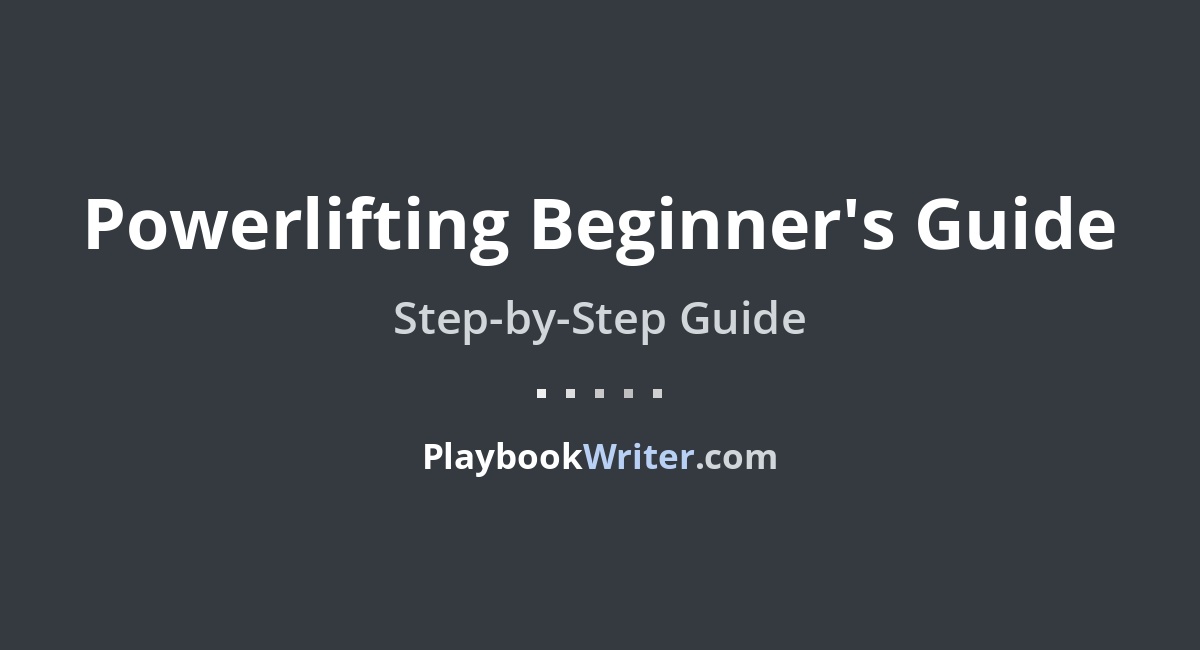 Powerlifting Beginner's Guide | PlaybookWriter