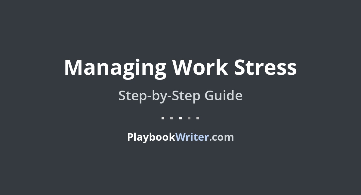 Managing Work Stress | PlaybookWriter