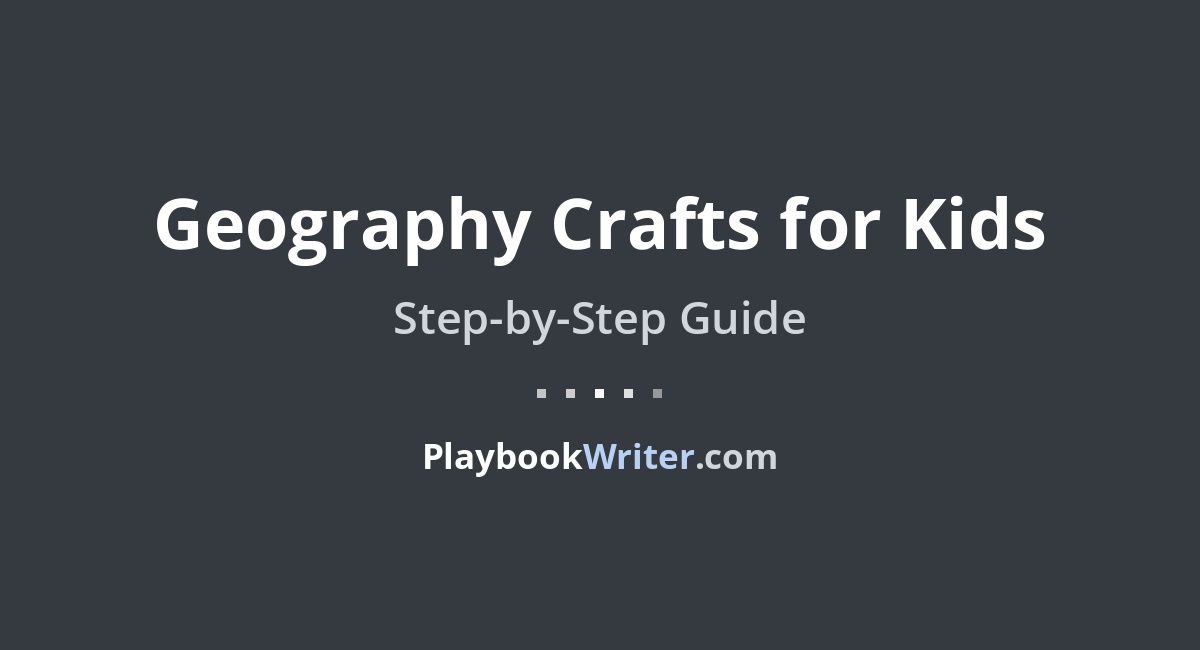 Geography Crafts for Kids | PlaybookWriter