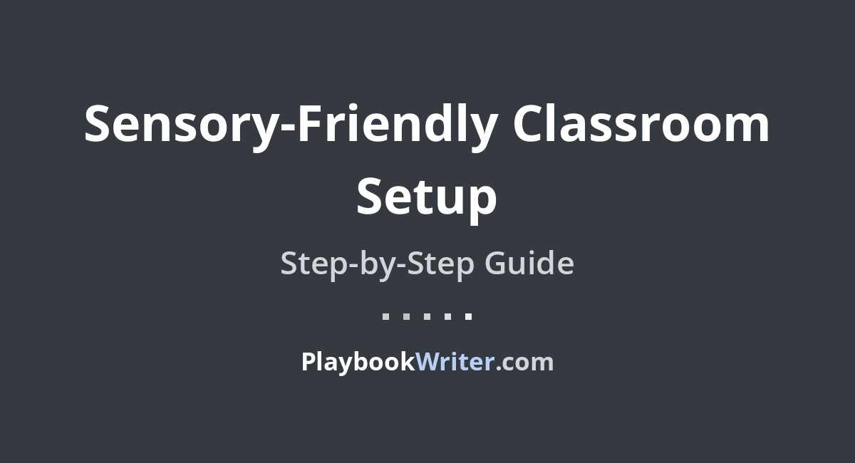 Sensory-Friendly Classroom Setup | PlaybookWriter